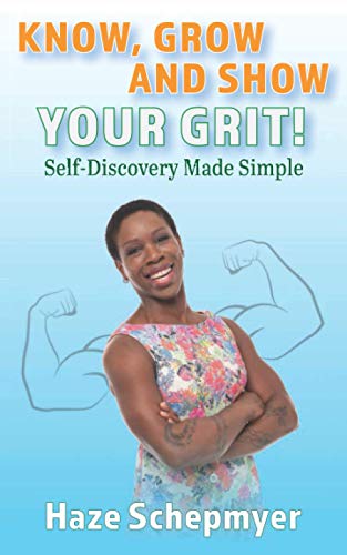 Know, Grow and Show Your GRIT: Self-Discovery Made Simple - Happy ...